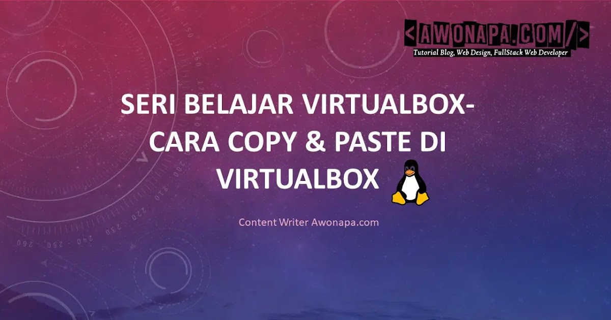 Cara Copy & Paste di VirtualBox - Awonapa - Website dan Blogging