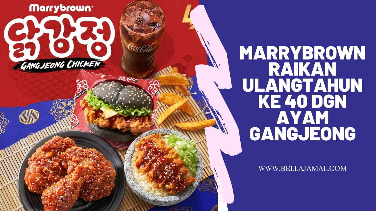 Marrybrown Raikan Ulangtahun Ke-40 Dengan Ayam Gangjeong Korea Pedas Manis