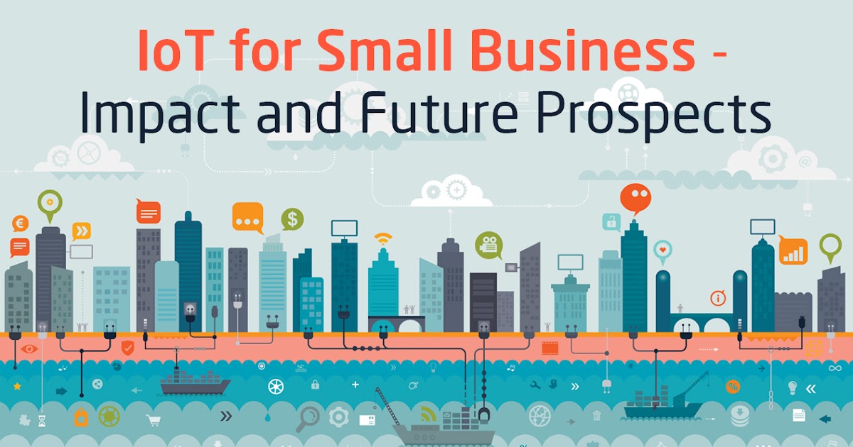 Mobile App Development Company: IoT for Small Business – Impact and ...