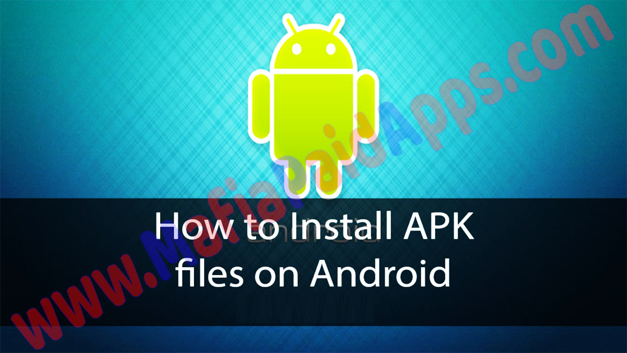 HOW TO INSTALL APK ON ANDROID SMARTPHONE? | MafiaPaidApps.com ...