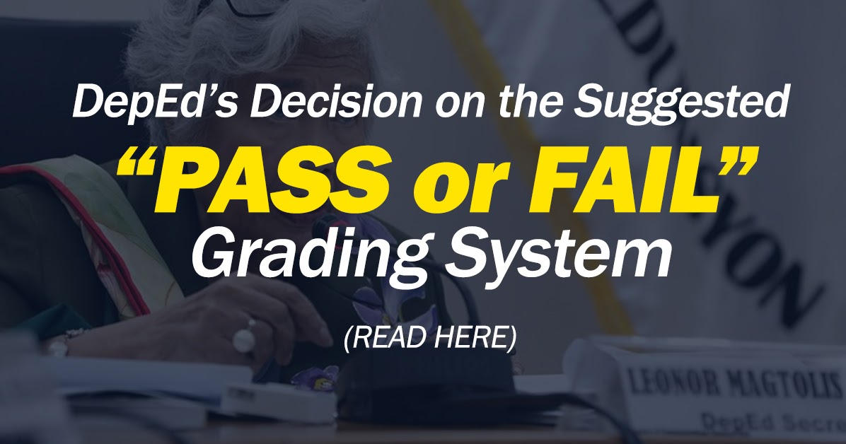 DepEd's Decision on the Suggested "PASS or FAIL" Grading System ...