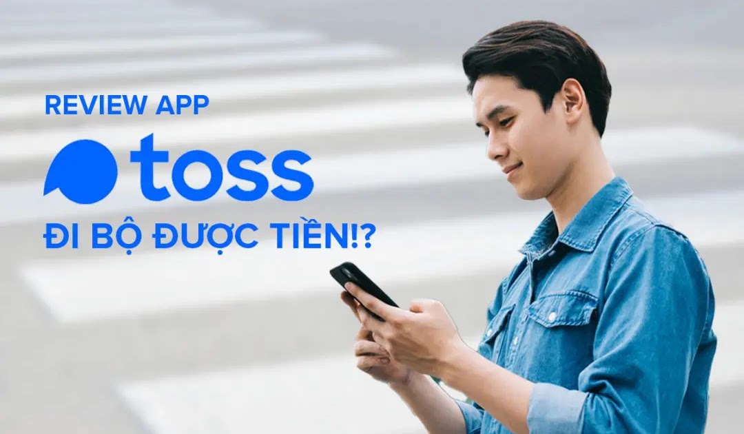 Review app Toss: Đi bộ nhận tiền, vui khỏe là chính