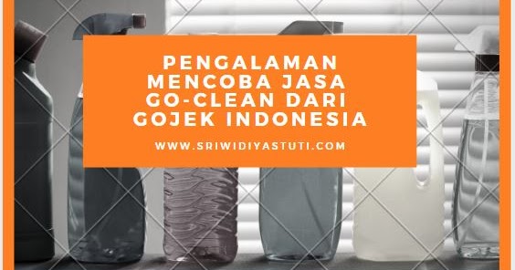 Pengalaman Mencoba Jasa GoClean dari Gojek Indonesia