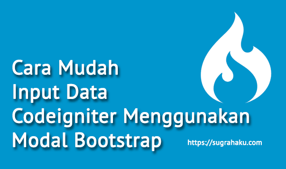 Cara Mudah Input Data Codeigniter Dengan Modal Bootstrap Sugrahaku