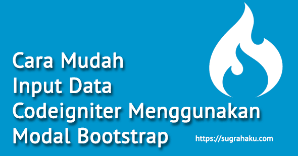 Cara Mudah Input Data Codeigniter dengan Modal Bootstrap - Sugrahaku