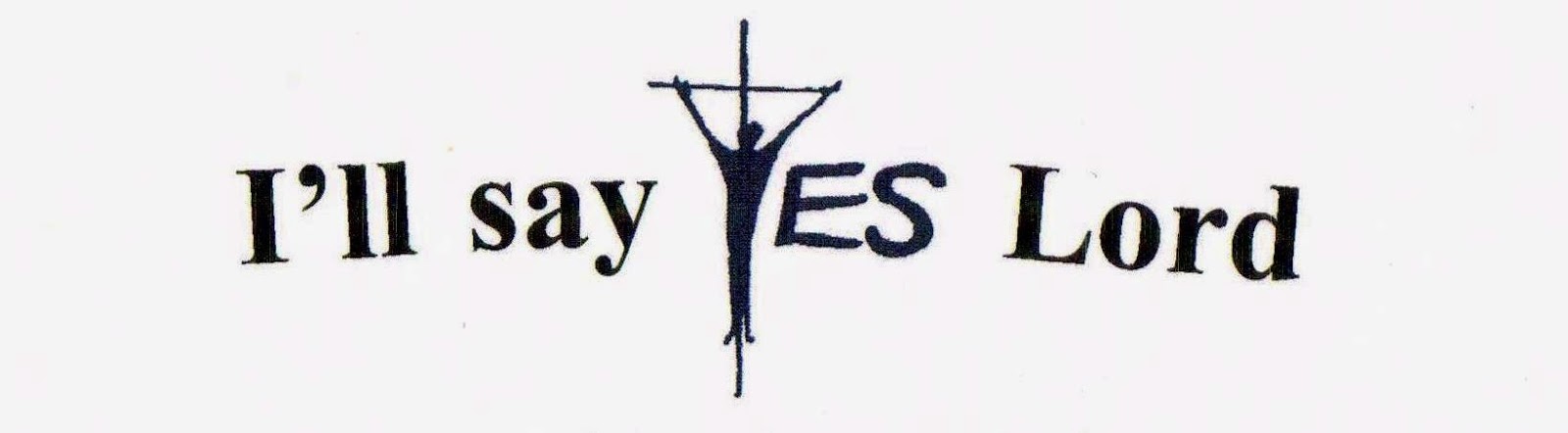 Sermons: Palm Sunday I’ll say Yes, Lord 13th April 2014