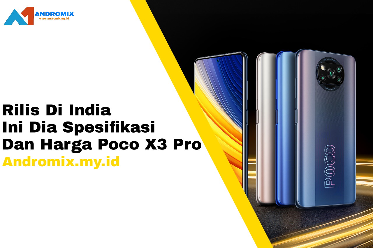 Rilis Di India Ini Dia Spesifikasi Dan Harga Poco X3 Pro - AndroMix