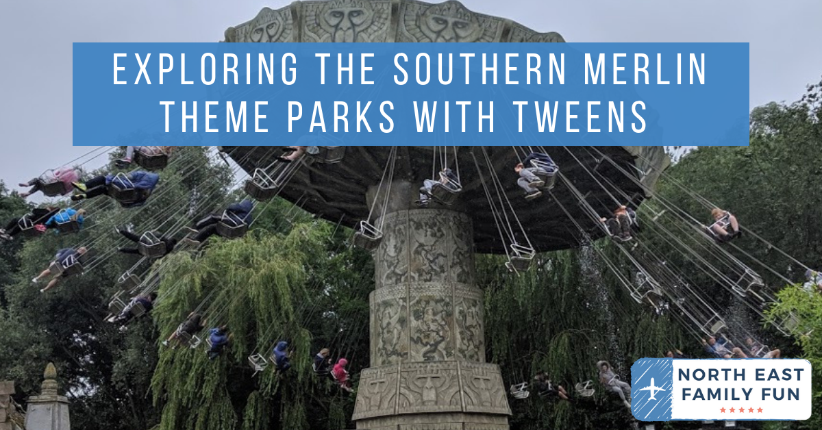 Exploring the Southern Merlin Theme Parks with Tweens | North East ...