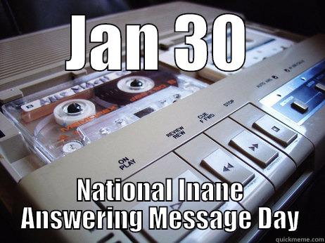 Every Day Is Special: January 30 – National Inane Answering Message Day
