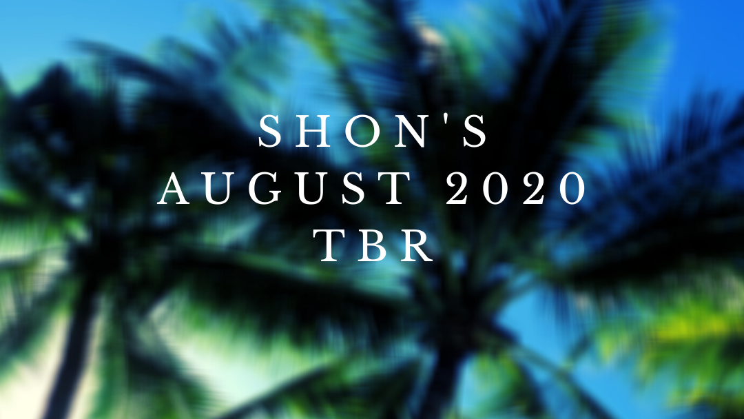 Tangled 'N' Books: Shon's August 2020 TBR