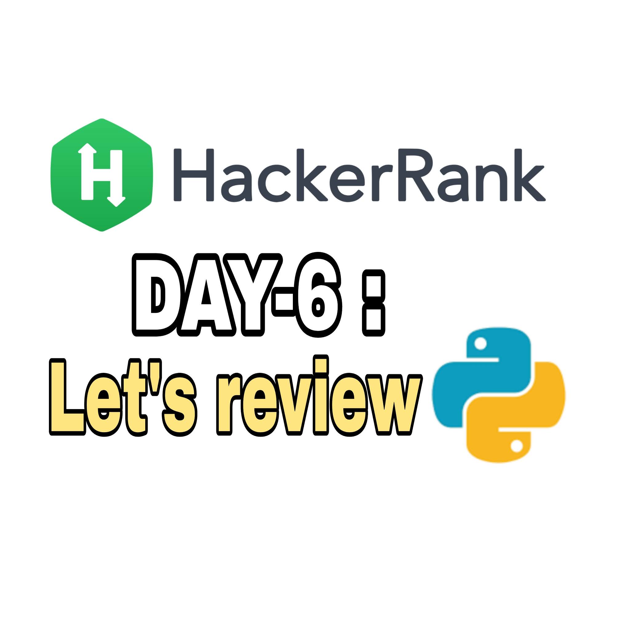 Day 6 Lets Review Hackerrank Solution In Python