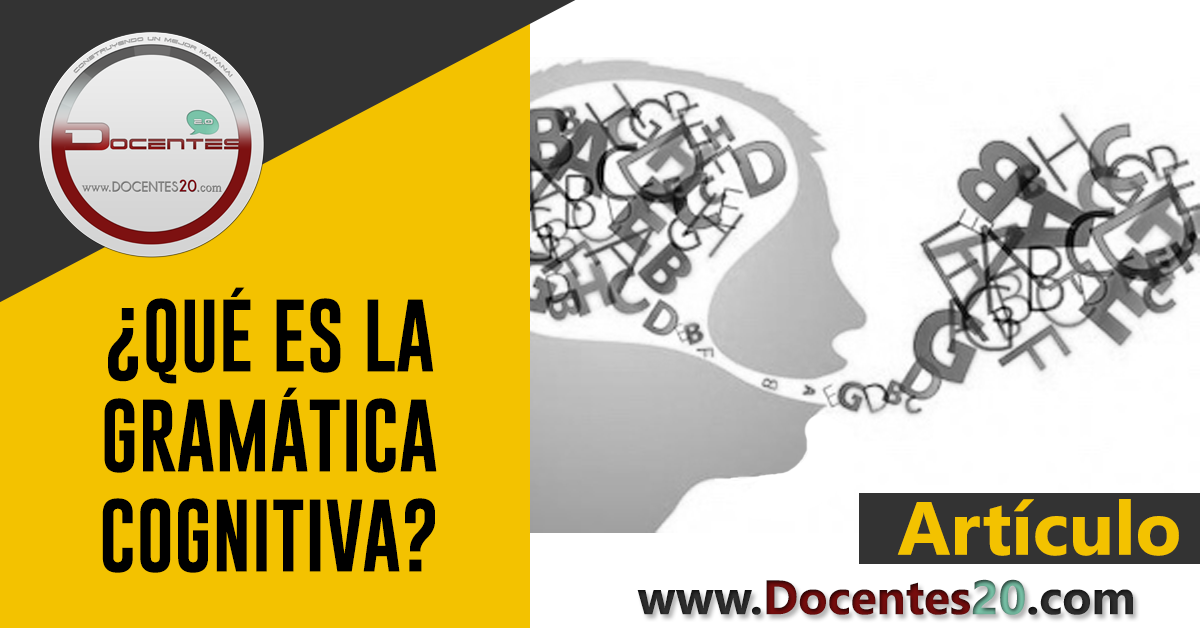 ¿QUÉ ES LA GRAMÁTICA COGNITIVA? | DOCENTES 2.0 - Docentes 2.0