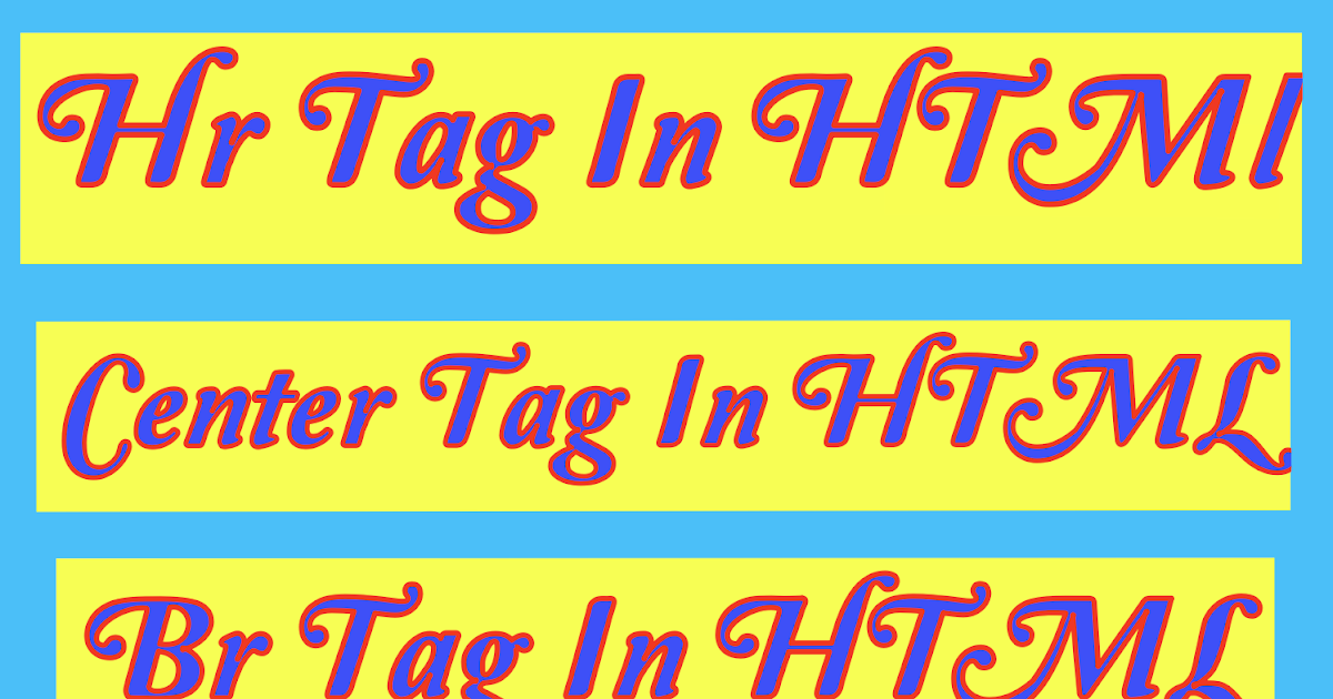 hr tags in html | Center Tag In HTML | br tag in HTML