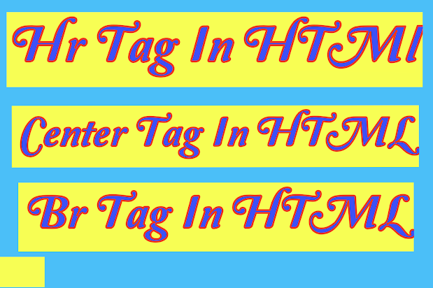 hr tags in html | Center Tag In HTML | br tag in HTML