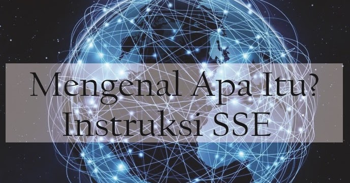 Apa Itu Instruksi SSE, SSE2, SSE3, SSSE3, SSE4 Pada CPU - BGTorial ...