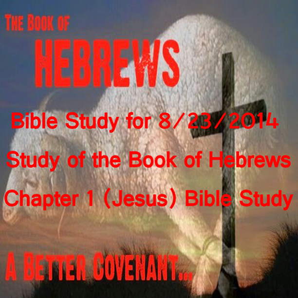 Bible Studies Blog: Study of the Book of Hebrews Chapter 1 (Jesus ...