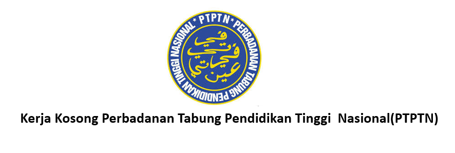 Kerja Kosong Perbadanan Tabung Pendidikan Tinggi Nasional(PTPTN)