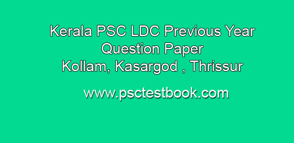 Kerala PSC LDC Previous Year Question Paper Kollam, Kasargod , Thrissur Download Pdf ...