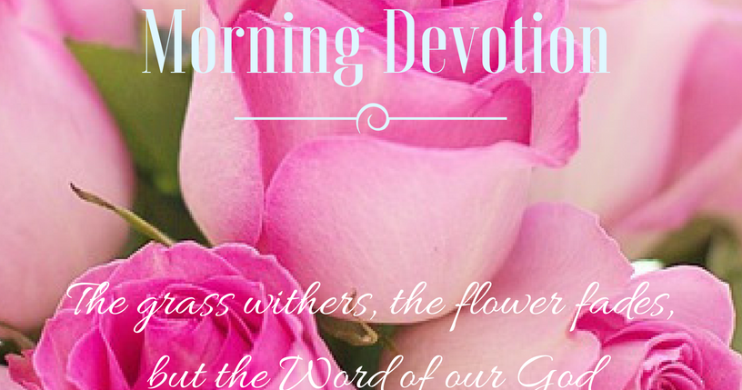 A Walk In The Garden: Morning Devotion: God's Word Stands Forever