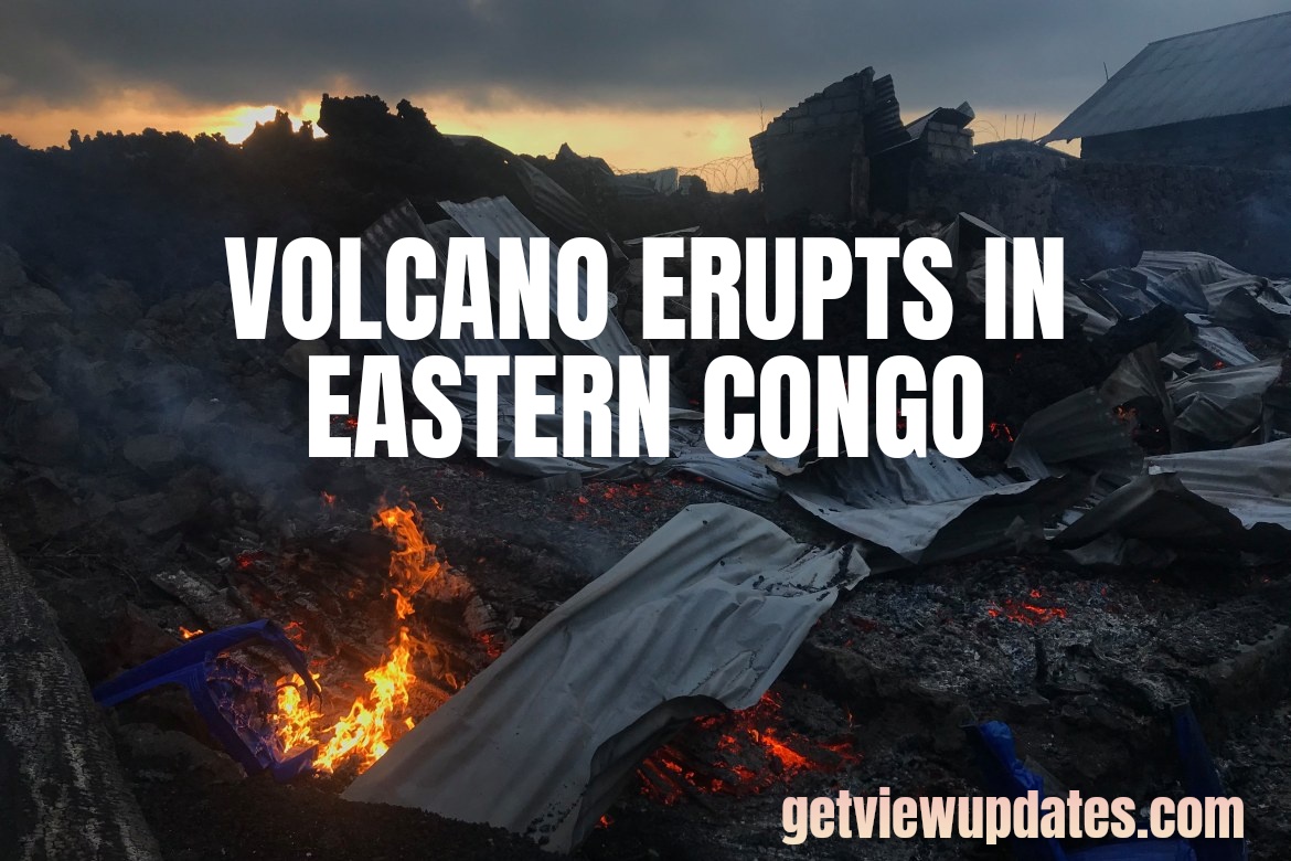Volcano erupts in Eastern Congo, thousands flee Goma - Getview Updates ...