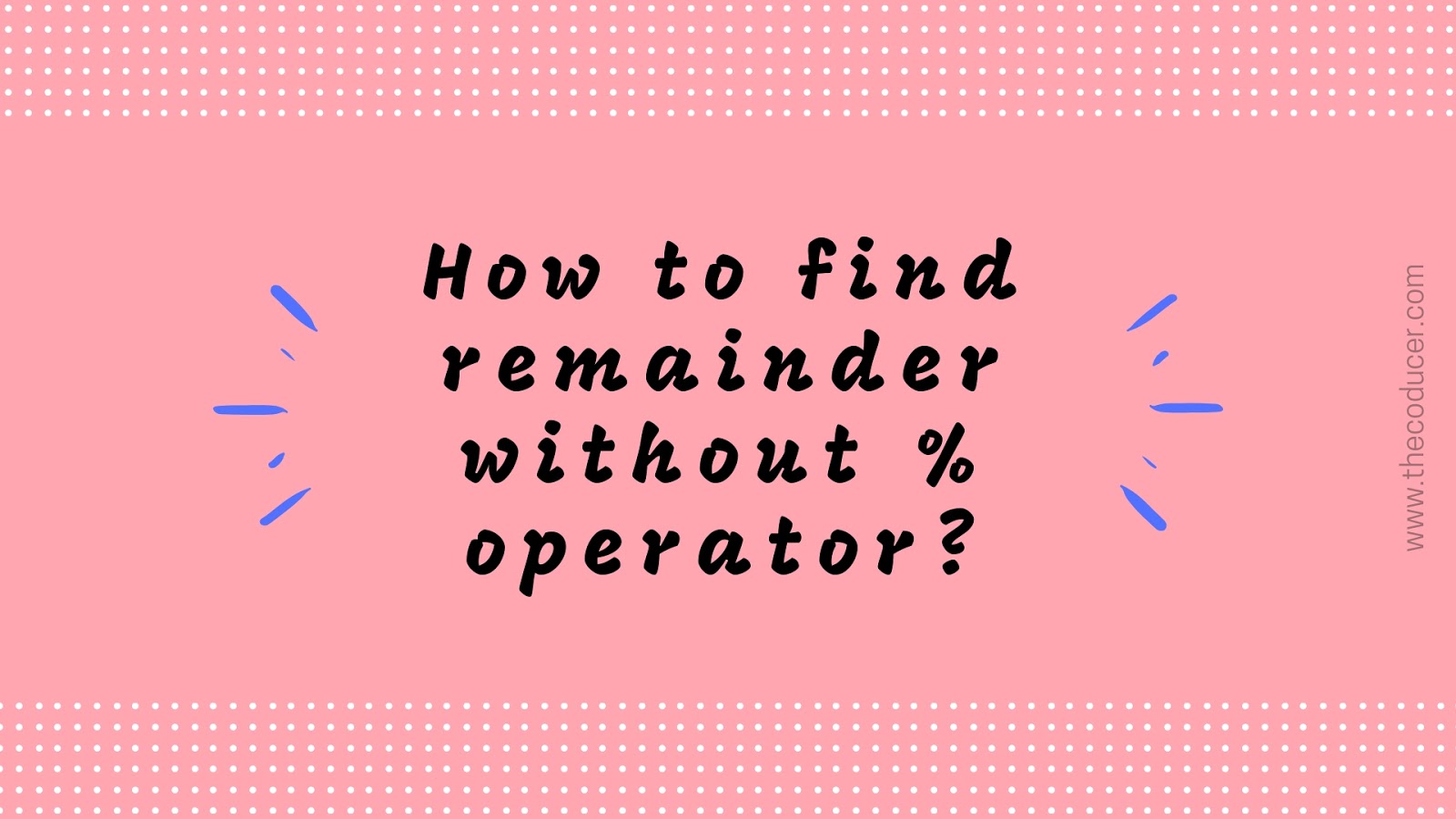 How To Find Remainder Without Operator how-to-find-remainder-without-operator