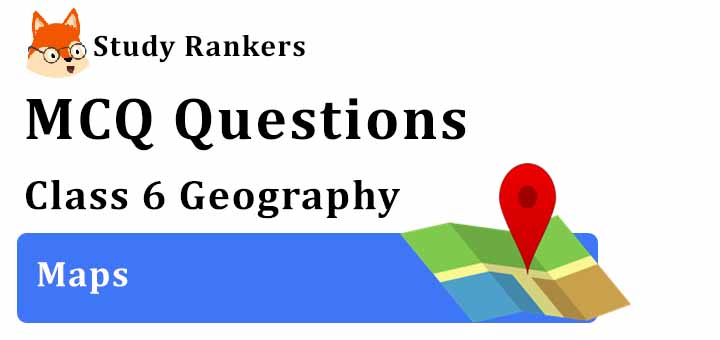 MCQ ions For Class 6 Geography Ch 4 Maps MCQ ions For Class 6 Geography Ch 4 Maps