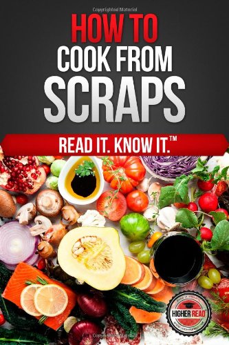 The Indigo Quill: Review: How To Cook From Scraps by Higher Read