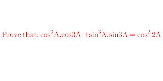 Prove that: cos³A.cos3A +sin³A.sin3A = cos²2A | Trigonometric ...