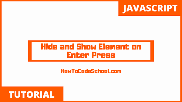 Hide and Show Element on Enter Key Press Hide and Show Element on Enter Key Press