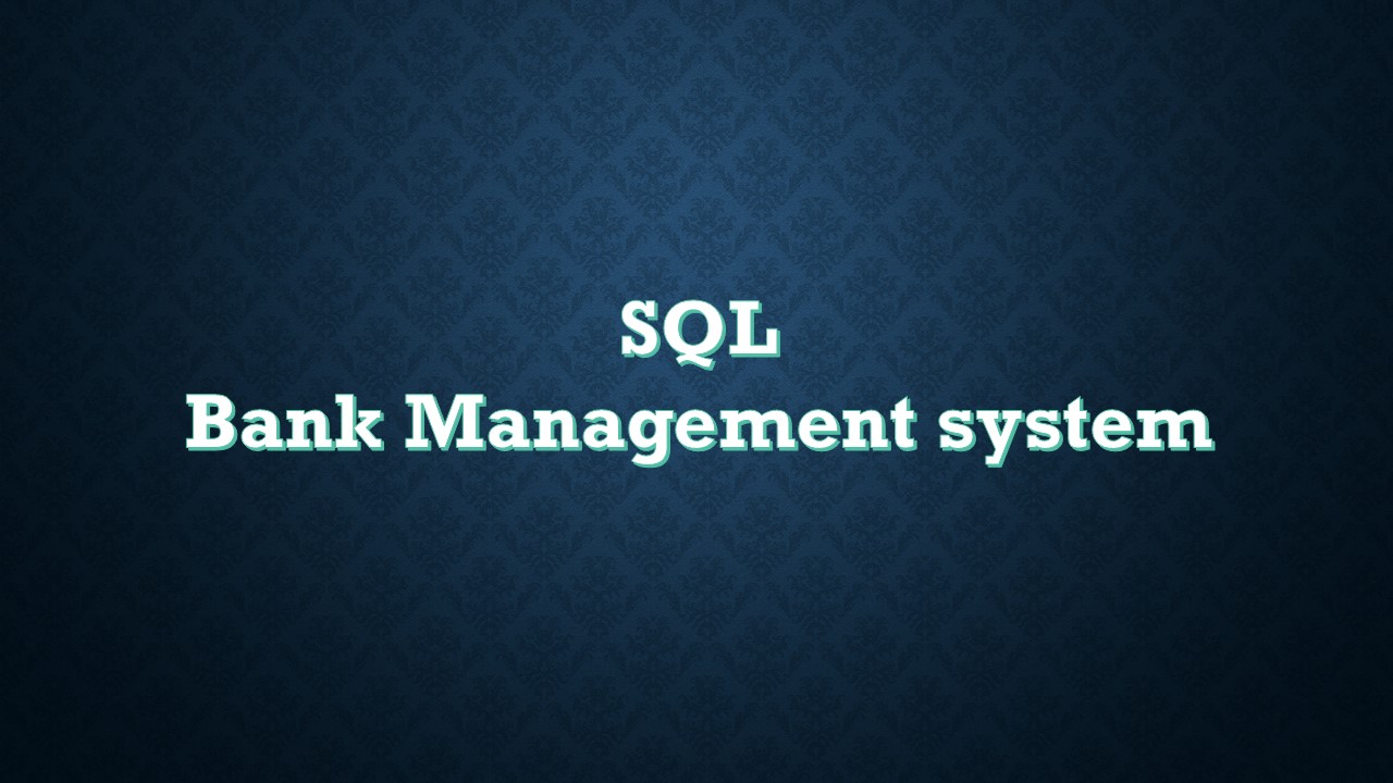 SQL Questions:Bank Management system | My CTS Bag