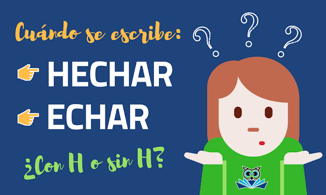 Editorial C&M: Echar /Hechar ¿Con H o sin ella?