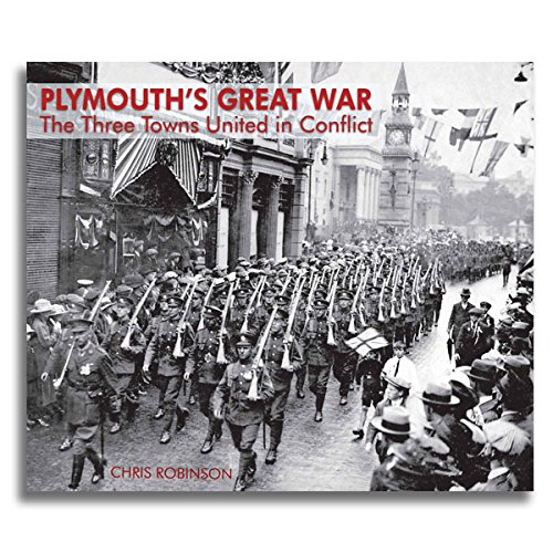 Derek Tait : Plymouth local history: Plymouth's Great War by Chris Robinson