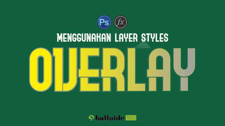 Menggunakan Warna Overlay pada layerstyle di Photoshop - Ballaide Visual