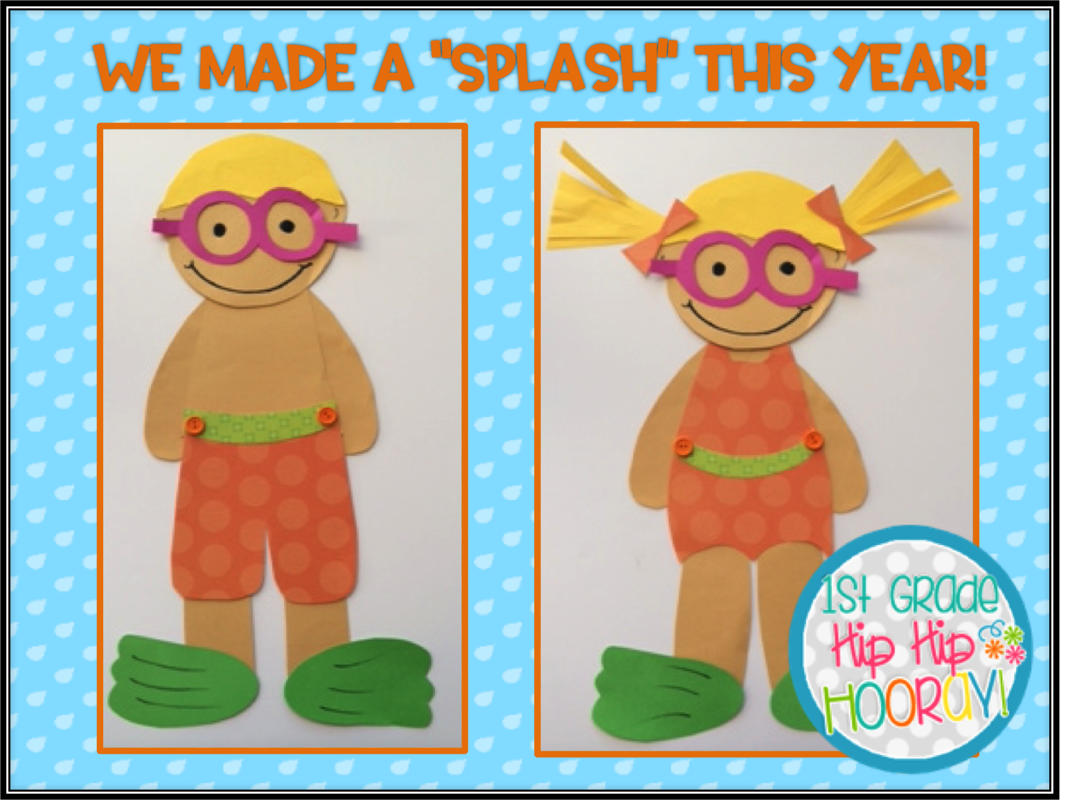 1st Grade Hip Hip Hooray!: We Made A Splash this Year!