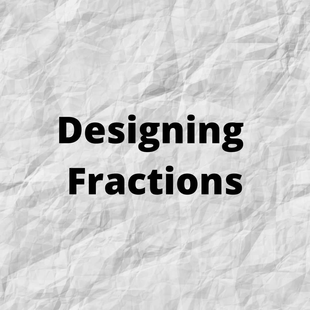 Designing Fractions