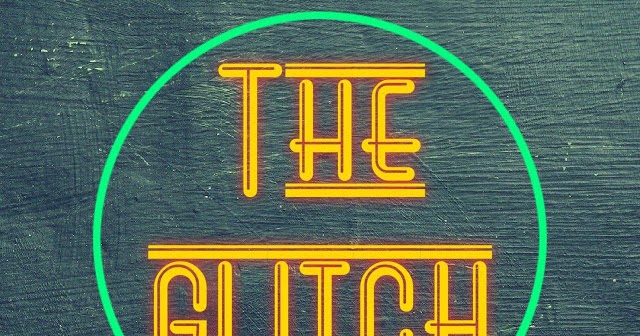 Welcome: Introducing: The Glitch