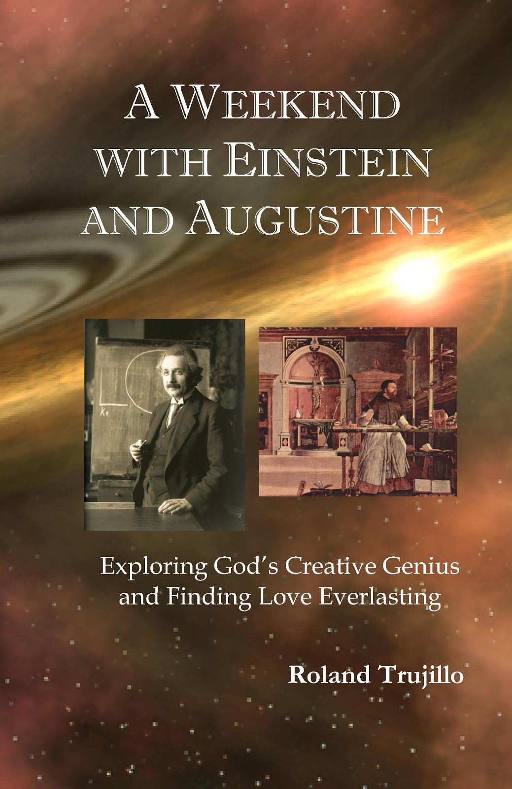 Pastor Physics: Dr. Roland Trujillo's new book A Weekend with Einstein ...