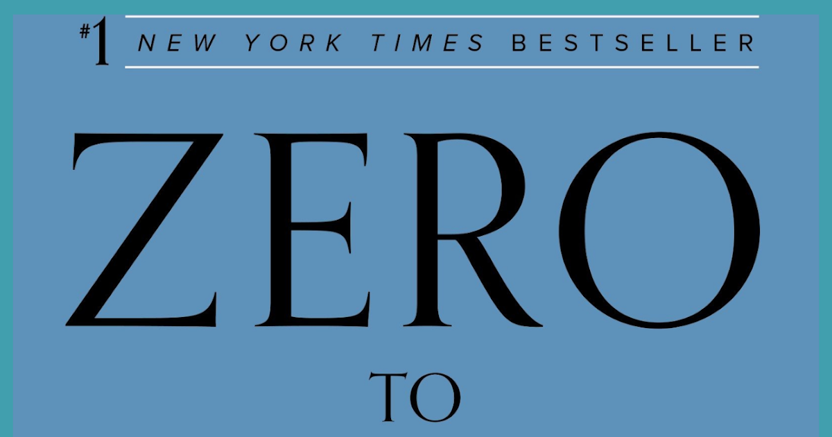 Book Review: ZERO to ONE: Notes on Startups, or How to Build the Future ...