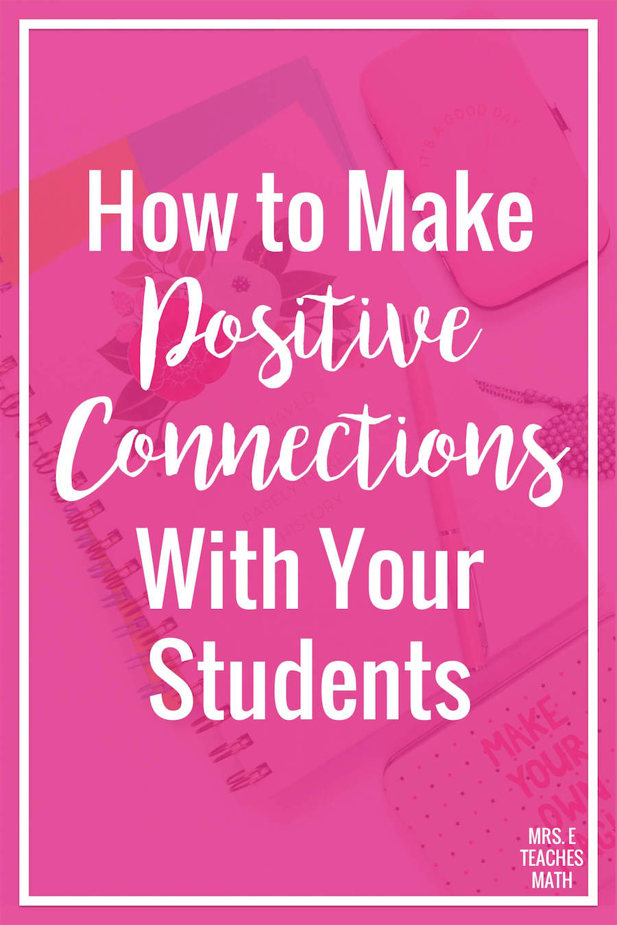 How to Build Great Relationships with Your Students | Mrs. E Teaches Math