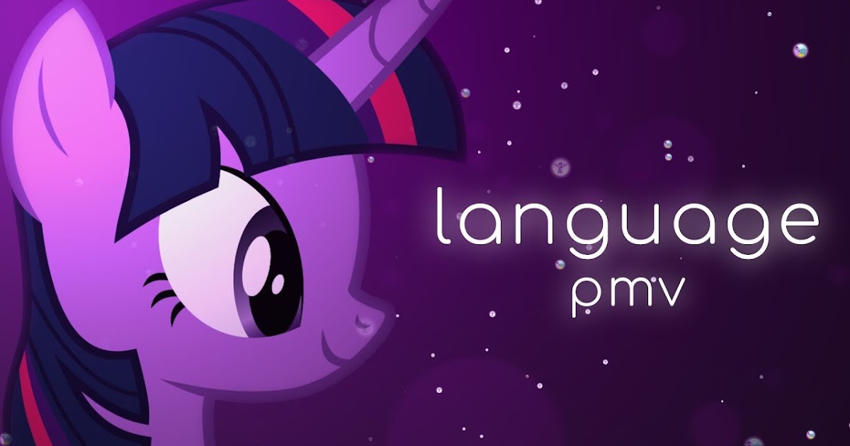 Equestria Daily - MLP Stuff!: Awesome PMV: Language