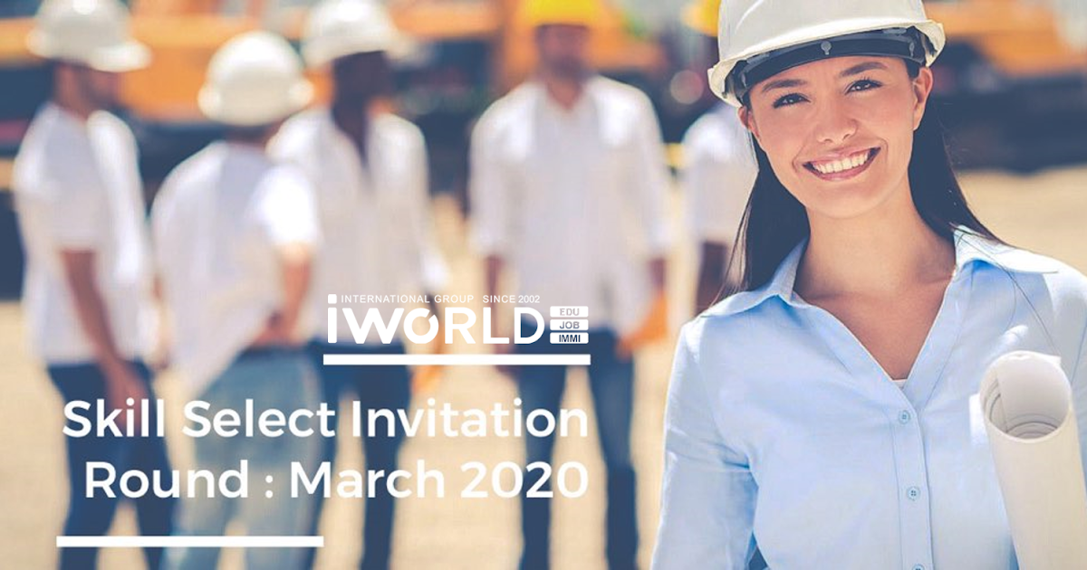 Latest SkillSelect : Invitation Round March 2020 - IWORLD Education