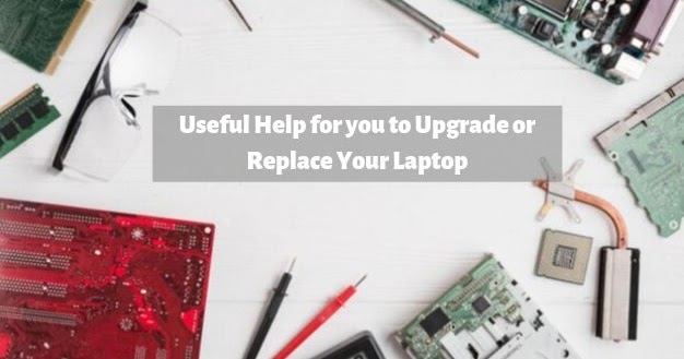 Esanyog: Useful Help for you to Upgrade or Replace Your Laptop