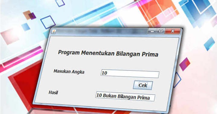 Welsa Teknologi: Program Menentukan Bilangan Prima Menggunakan Java ...