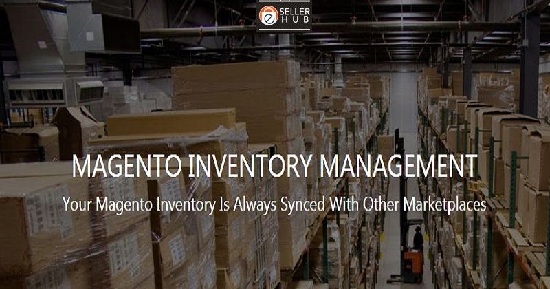 Inventory Management Software | E Seller Hub: Why to Use Magento API Integration Tool for Online ...