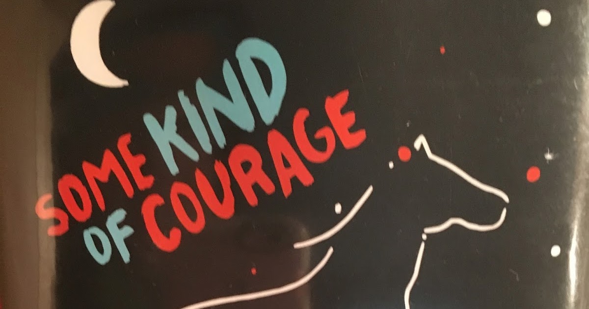 Librarian Leaps: Some Kind of Courage by Dan Gemeinhart