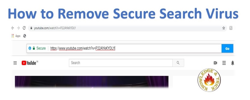 How To Remove Secure Search Virus From Your Computer | Knowledge And Trick