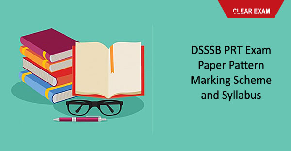 DSSSB PRT Exam - Paper Pattern, Marking Scheme and Syllabus