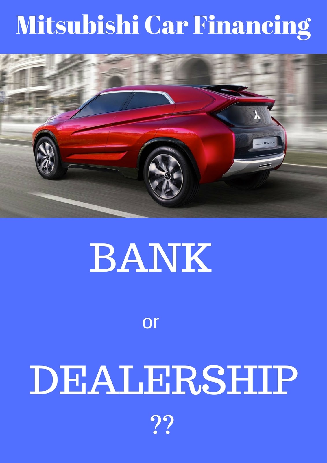 Mitsubishi Car Financing Options: Bank or Dealership?