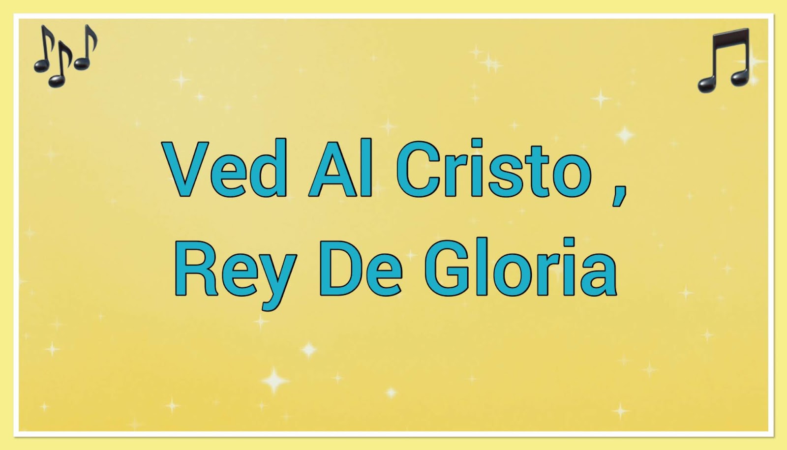 Cantos y Oraciones: Ved al Cristo, Rey de Gloria 🎵