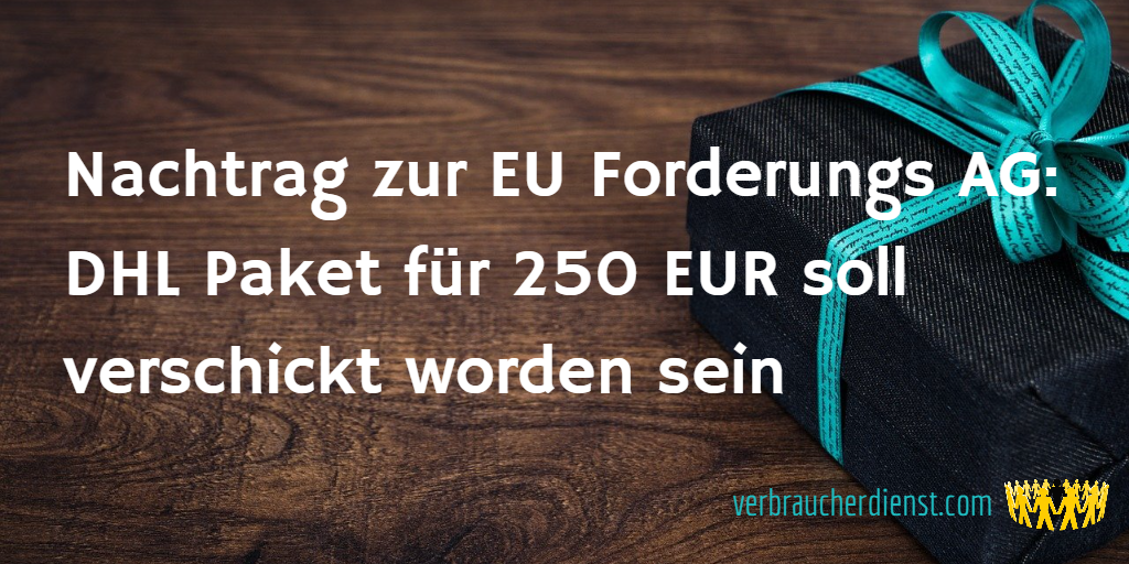 Nachtrag Zur EU Forderungs AG DHL Paket F r 250 EUR Soll Verschickt Worden Sein nachtrag-zur-eu-forderungs-ag-dhl-paket-f-r-250-eur-soll-verschickt-worden-sein